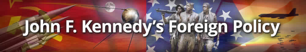 Exploros | John F. Kennedy’s Foreign Policy