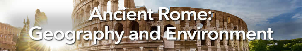 Exploros | Ancient Rome: Geography and Environment
