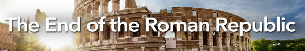 Exploros | The End of the Roman Republic