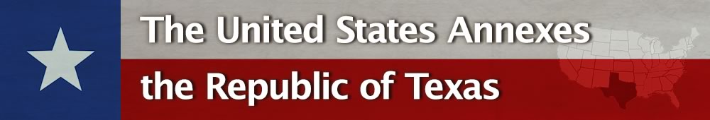 Exploros | The United States Annexes the Republic of Texas