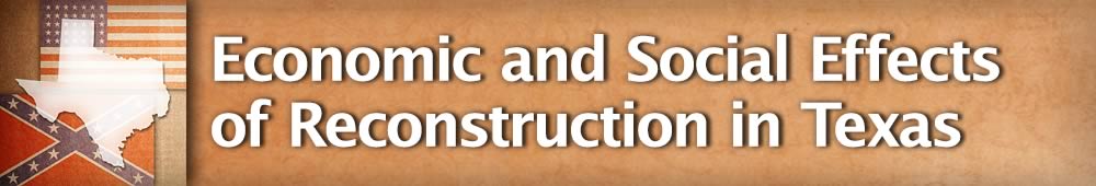 Exploros | Economic and Social Effects of Reconstruction in Texas
