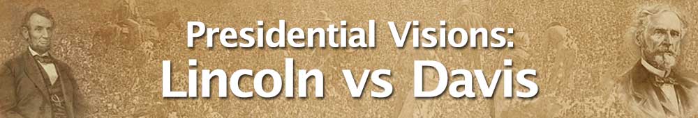 Exploros | Presidential Visions: Lincoln vs. Davis