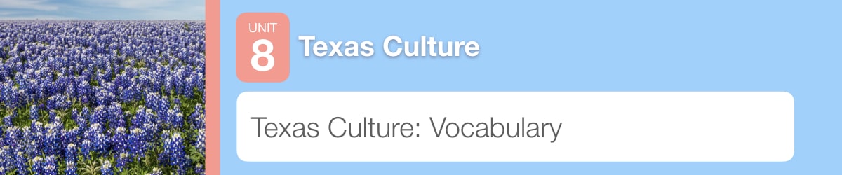 Exploros | Texas Culture: Vocabulary