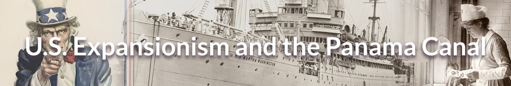 Exploros | U.S. Expansionism and the Panama Canal