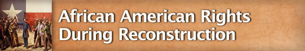 Exploros | African American Rights During Reconstruction
