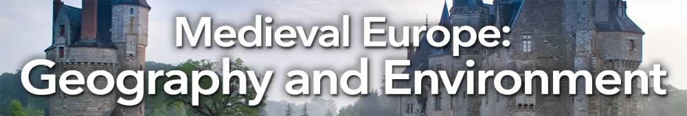 Exploros | Medieval Europe: Geography and Environment