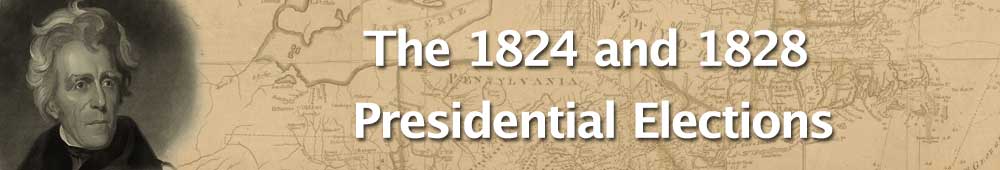 Exploros | The 1824 and 1828 Presidential Elections