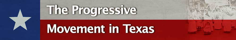 Exploros | The Progressive Movement in Texas