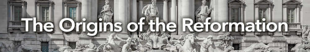Exploros | The Origins of the Reformation