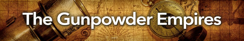 Exploros | The Gunpowder Empires