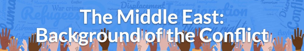 Exploros | The Middle East: Background of the Conflict