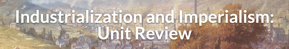Exploros | Industrialization and Imperialism: Unit Review